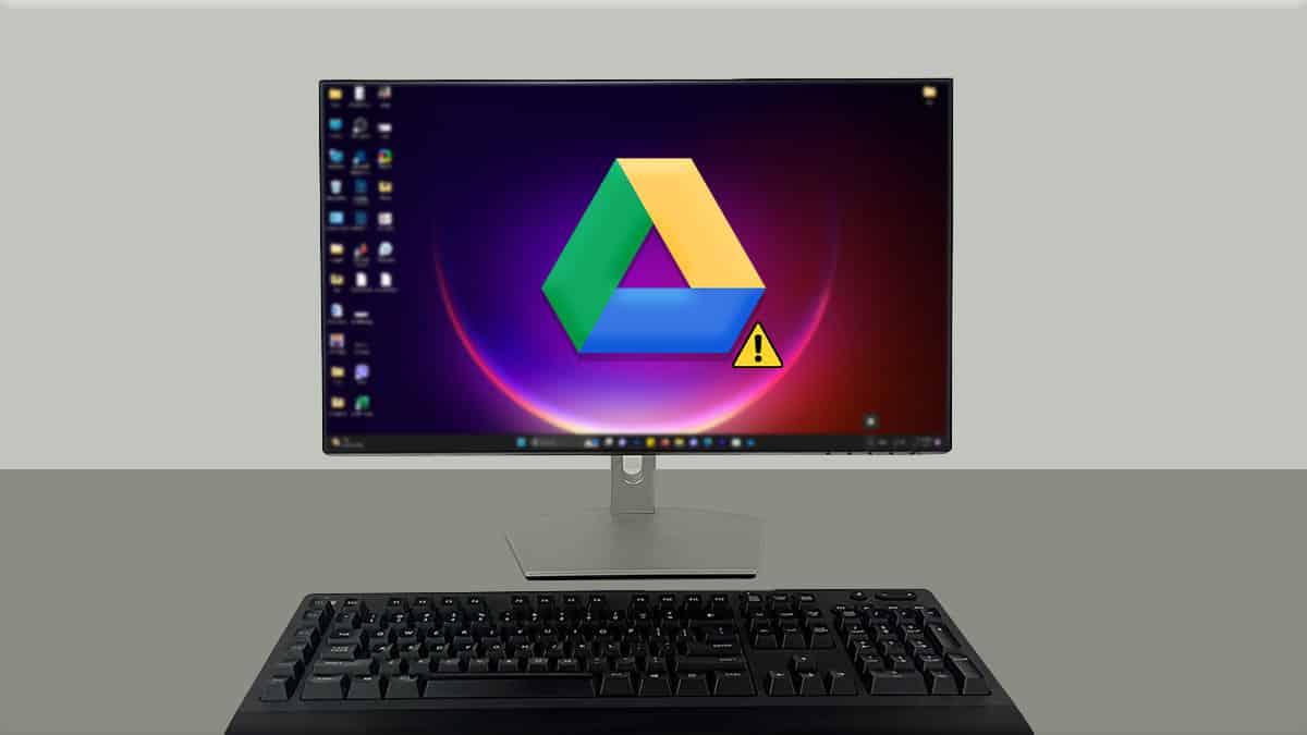 Drive for Desktop Not Working? 9 Ways to Fix it - Tech News Today